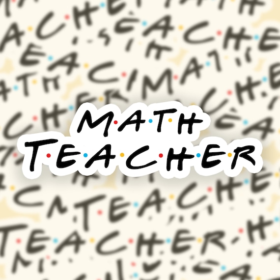 Math Teacher Sticker Friends Theme Teacher Gift Gifts for - Etsy