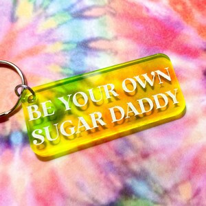 Be Your Own Sugar Daddy Acrylic Keychain Christmas Gift Guide Stocking ...