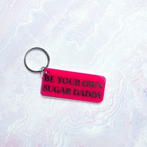 Be Your Own Sugar Daddy Acrylic Keychain Christmas Gift Guide Stocking ...