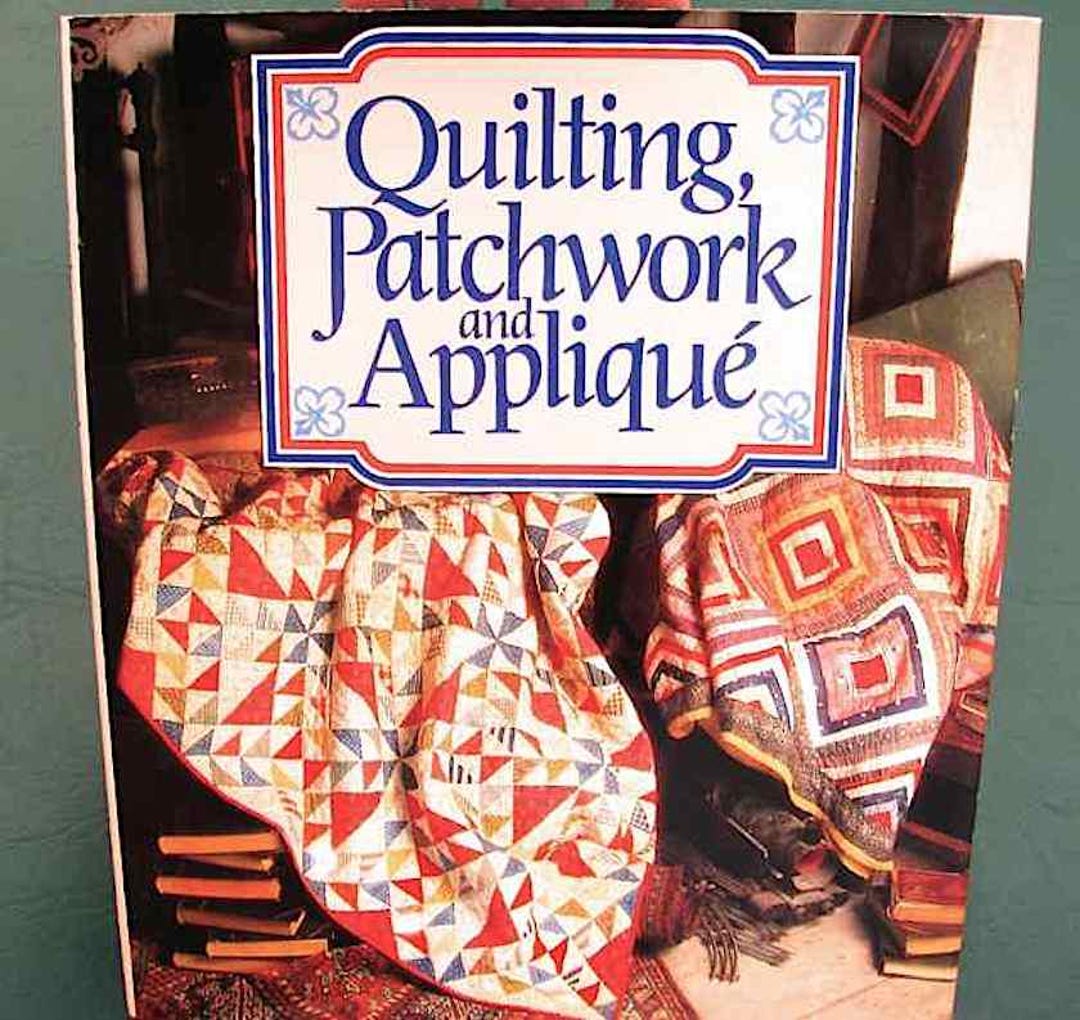 Quilting Patchwork & Applique Quilting Book First Printing 1986 ...