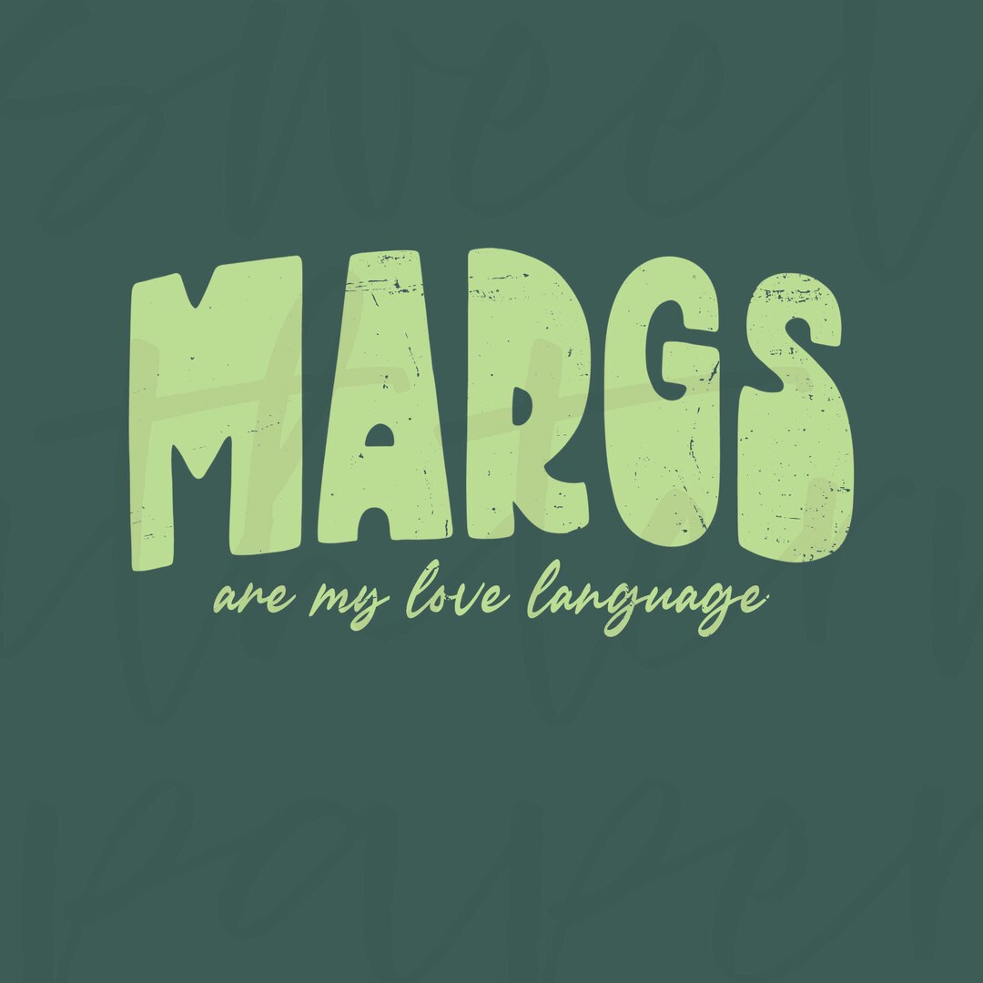 Margs Are My Love Language Png Margarita Png Tacos and Margs Png Cinco ...