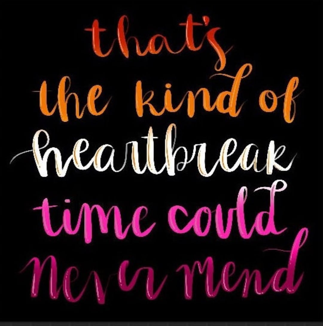 Thats the Kind of Heartbreak Time Could Never Mend - Etsy