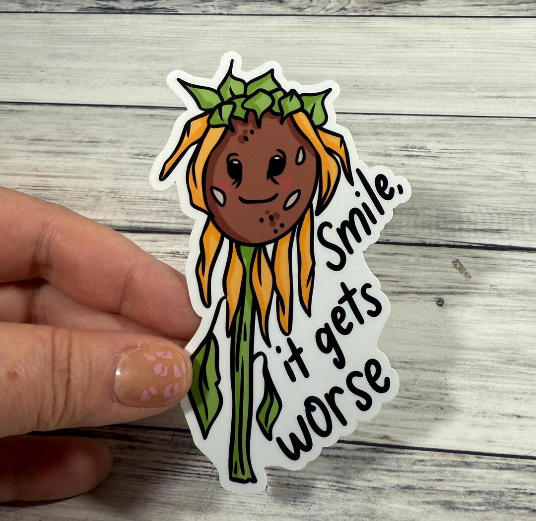 Smile, It Gets Worse Glossy Vinyl Water Resistant Sticker High-quality ...