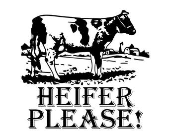 Heifer please svg | Etsy