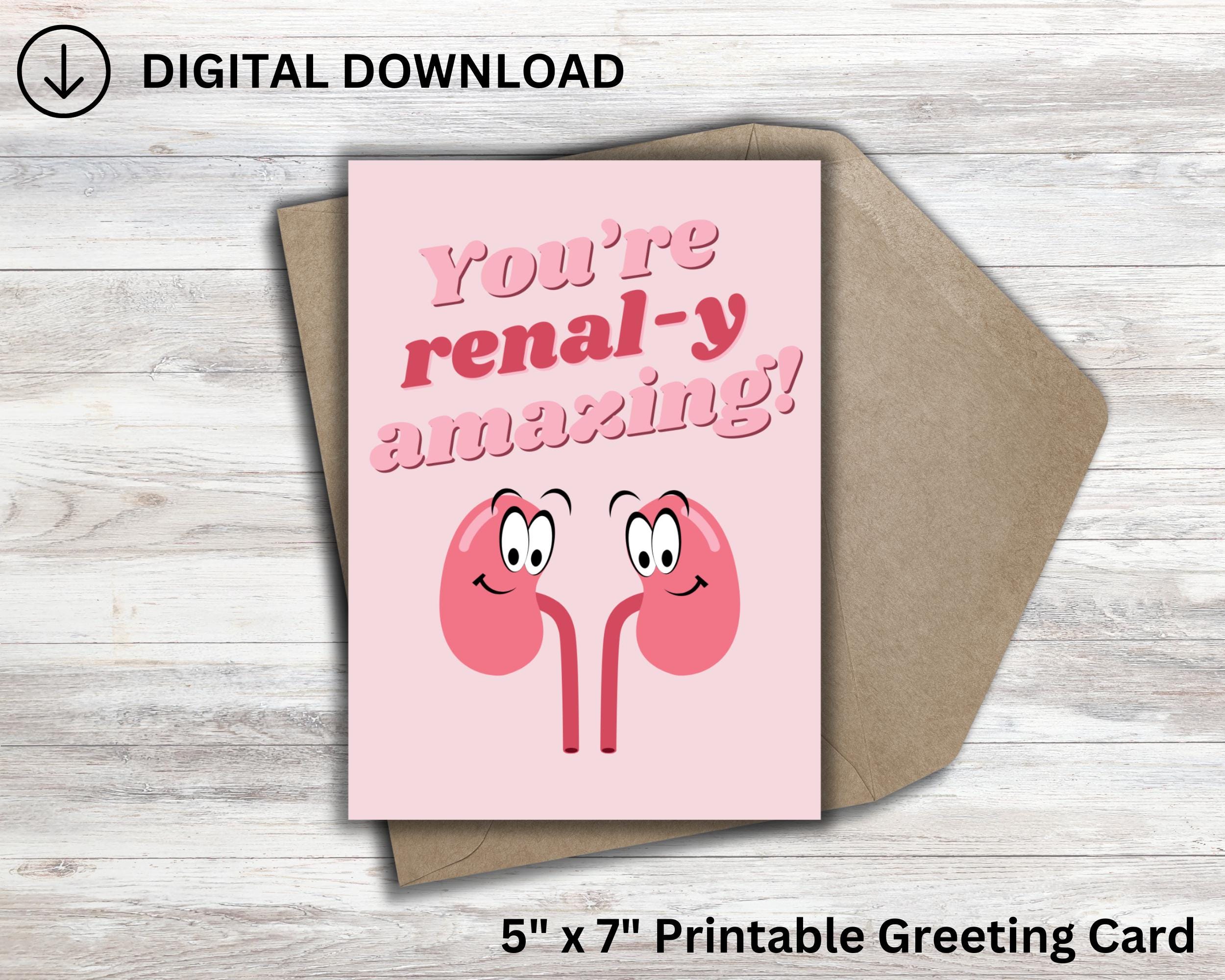You're Renal-y Amazing Printable Card | Printable Kidney Card | Kidney ...