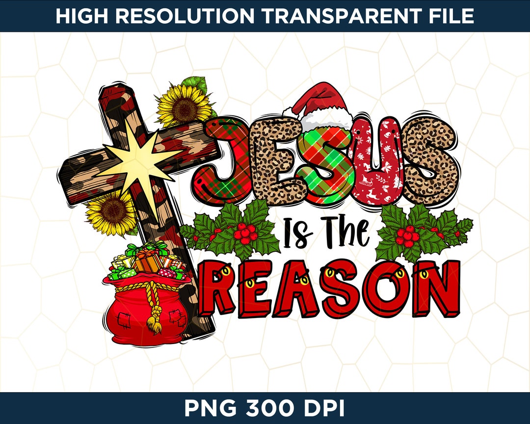 Jesus is the Reason Png Cross Png Christmas Png Nativity - Etsy Australia