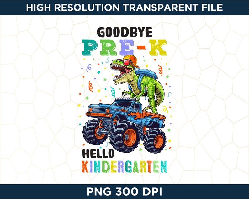 Goodbye Pre-k Hello Kindergarten, T-rex Dinosaur on Monster Truck Pre-k ...