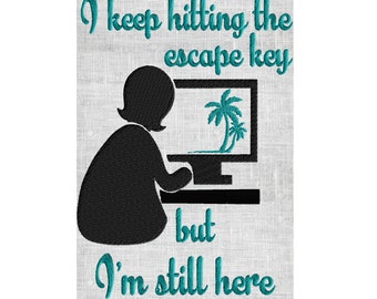 Funny Computer Quote i Keep Hitting the Escape Key but - Etsy