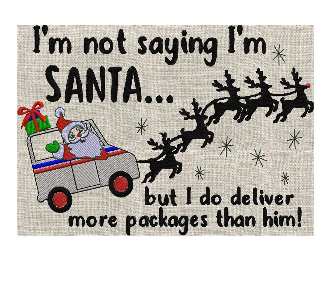 Mail Truck Santa & Reindeer "i'm Not Saying I'm Santa" Quote EMBROIDERY ...