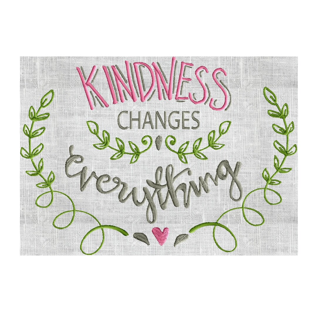 Kindness Changes Everything - EMBROIDERY DESIGN FILE- Instant Download ...