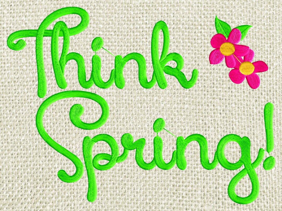 Think Spring! Embroidery Design "think Spring!" Embroidery DESIGN FILE ...