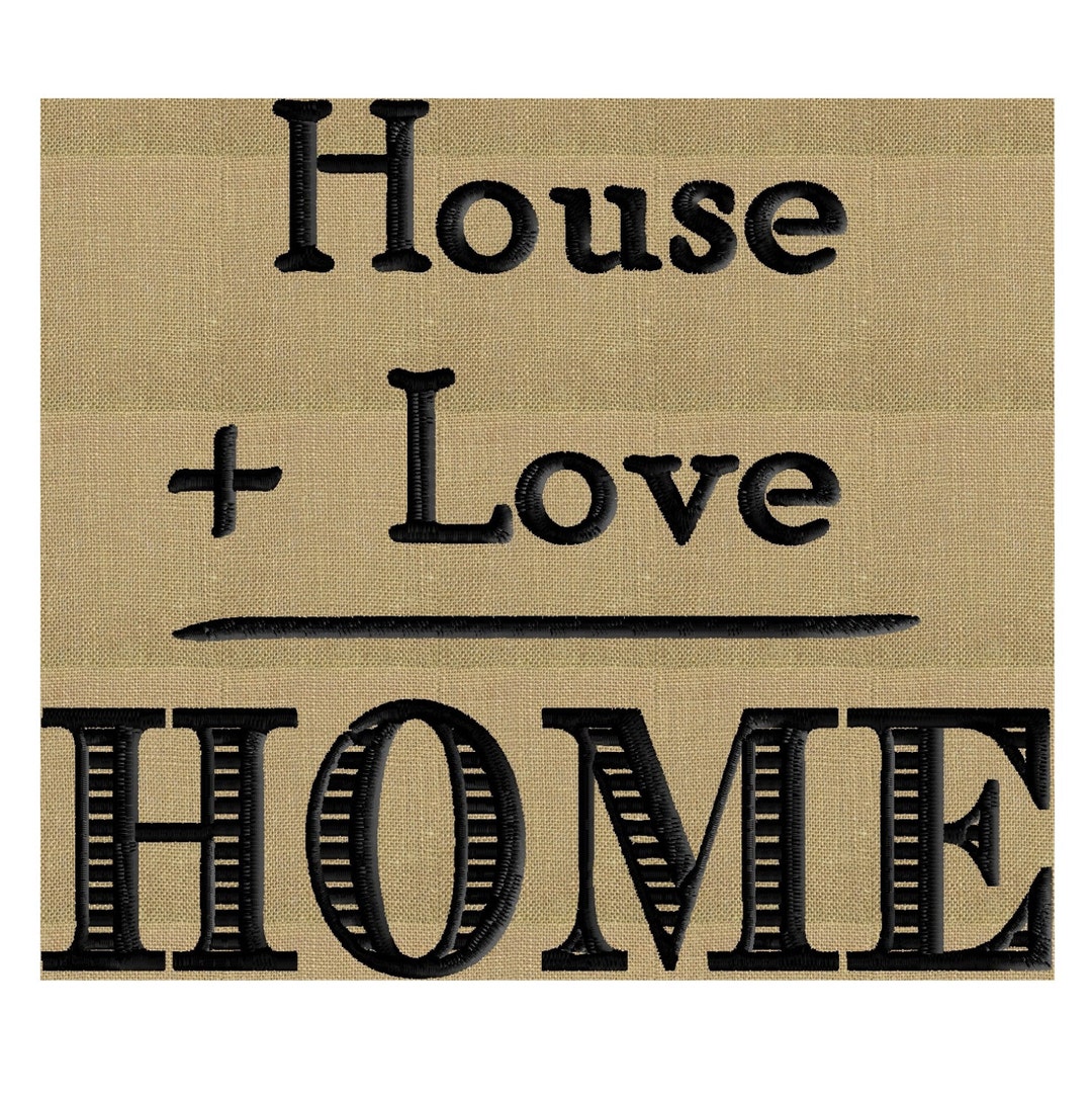 Home Quote "house + Love = Home" EMBROIDERY DESIGN FILE - Instant ...