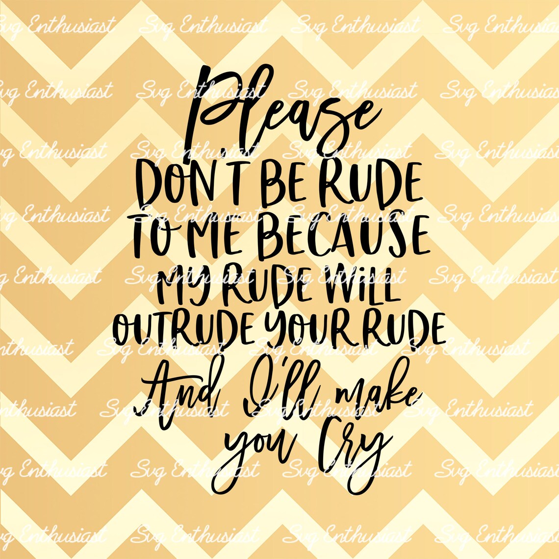 Please Don't Be Rude Because My Rude Will Outrude Your - Etsy