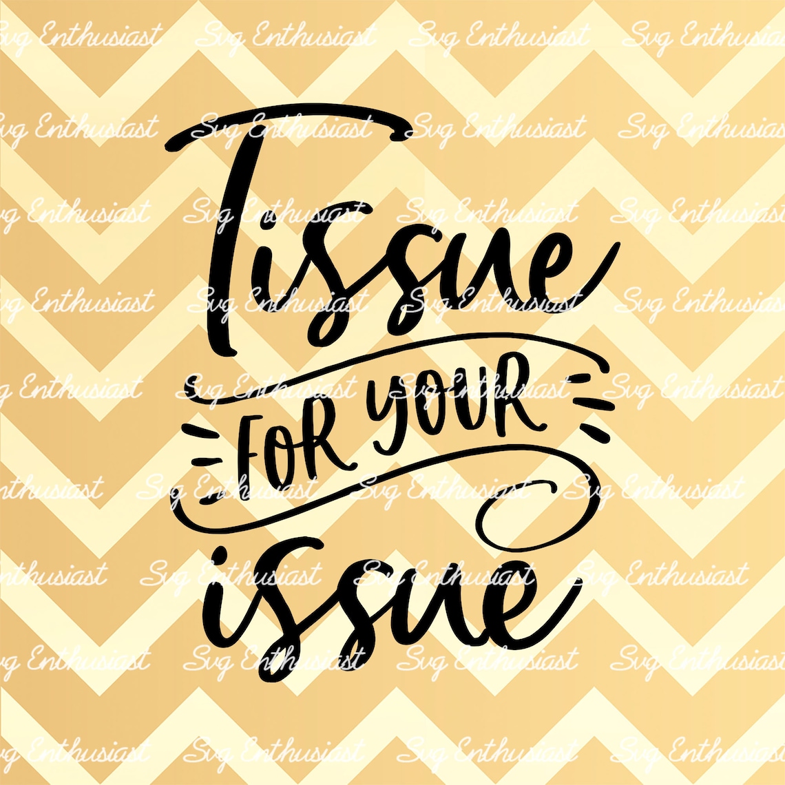 Tissue for Your Issue SVG, Sarcastic Svg, Fun Sayings SVG, Iron on File ...