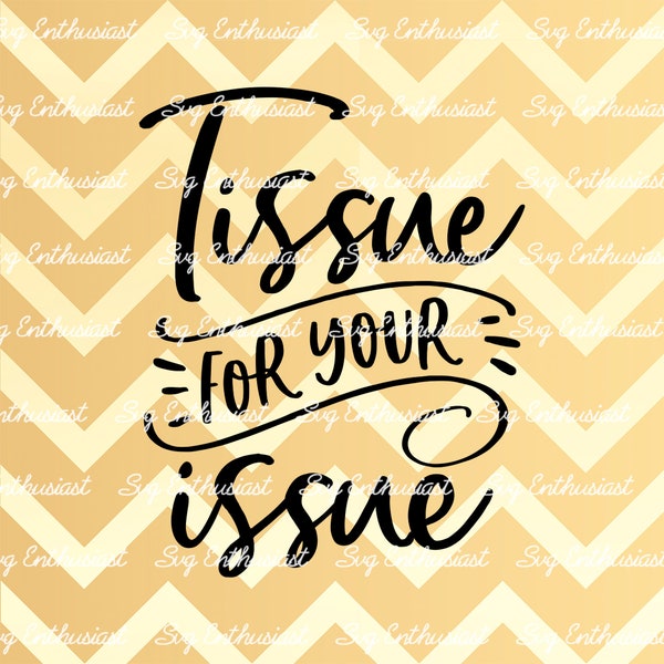 Tissue for Your Issue Svg - Etsy