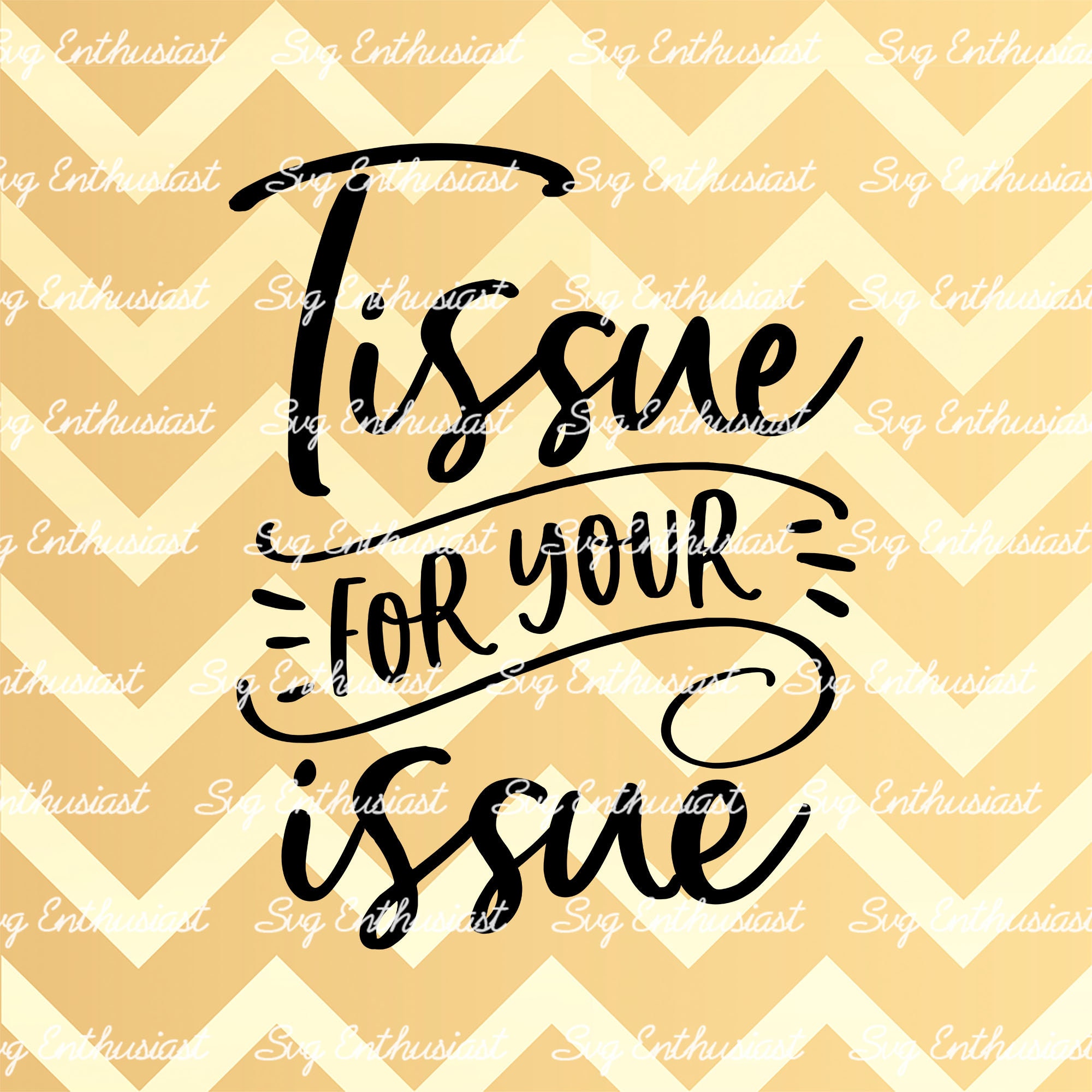 Tissue for Your Issue SVG Sarcastic Svg Fun Sayings SVG - Etsy