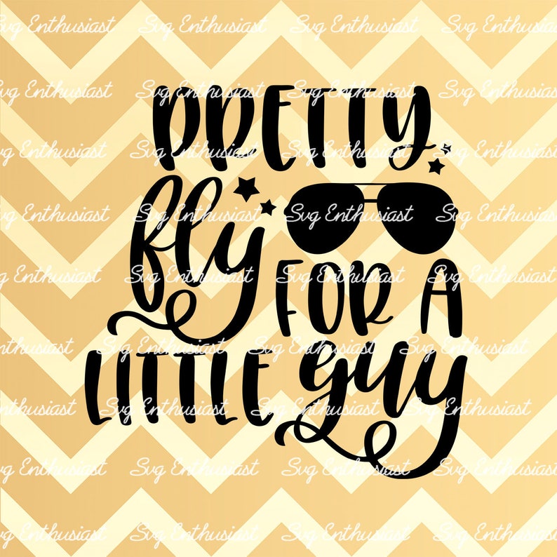 Pretty Fly for a Little Guy SVG, Baby Boy SVG, Toddler SVG, Sunglasses ...