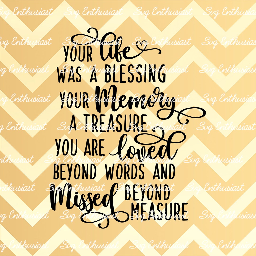 Your Life Was a Blessing Your Memory a Treasure SVG, You Are Loved ...