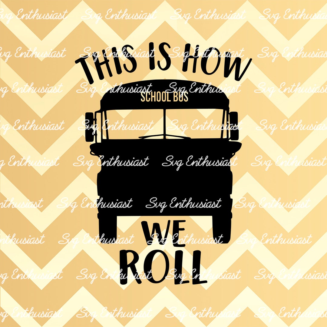 This is How We Roll SVG, School Bus SVG, Back to School Svg, School Cut ...