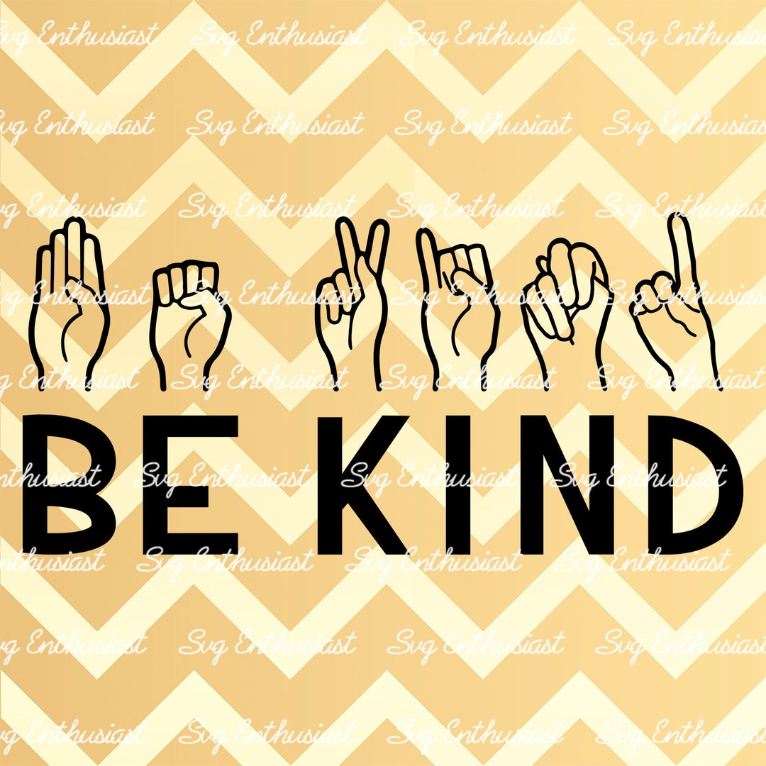 Be Kind SVG, Sign Language SVG, Kindness Matters SVG, Asl Svg ...