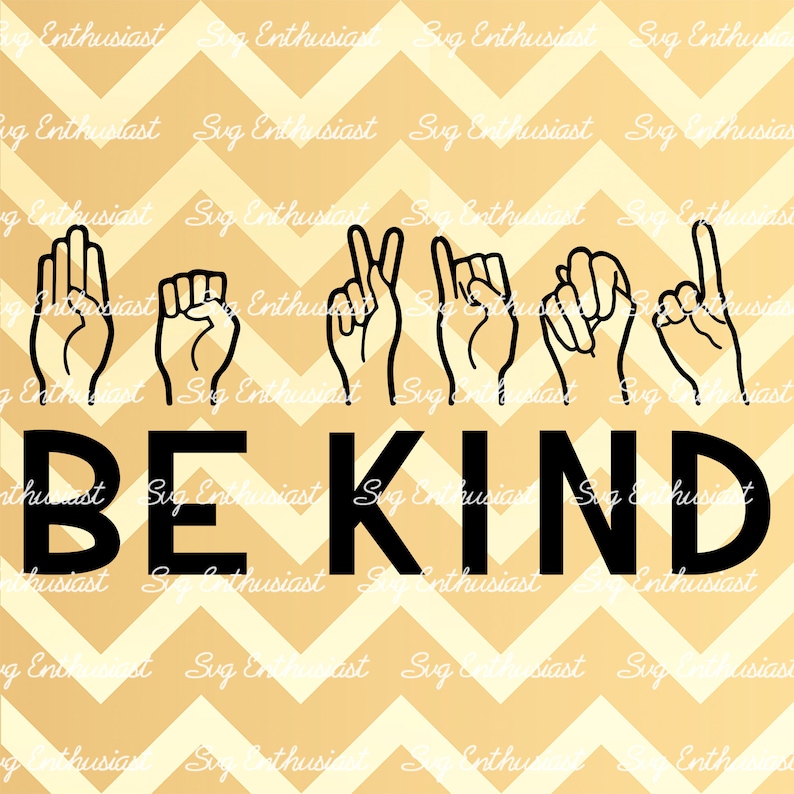 Be Kind SVG Sign Language SVG Kindness Matters SVG Asl Svg - Etsy
