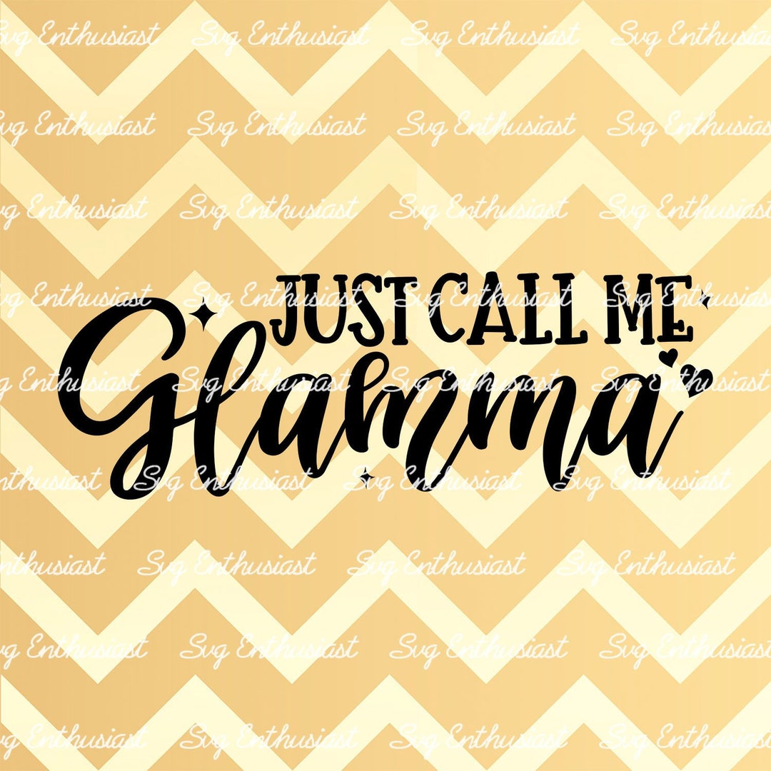 Just Call Me Glamma SVG, Glamorous Grandma SVG, Grandmother SVG, Baby ...