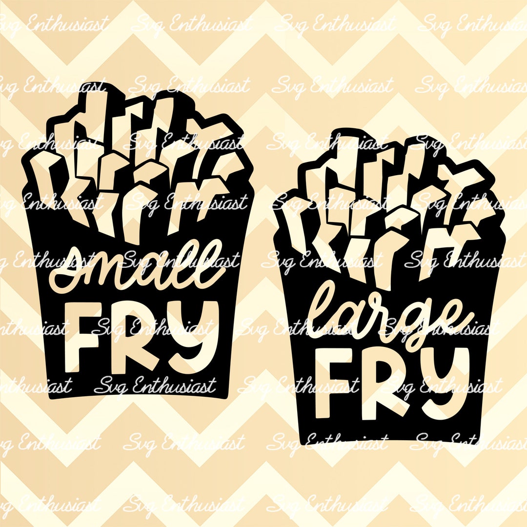 Small Fry - Large Fry SVG, Mother's Day SVG, Father's Day SVG, Daddy ...