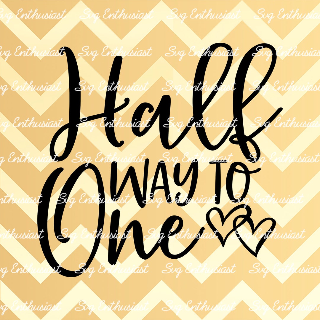 Half Way to One SVG, 6 Months SVG, 1/2 Birthday SVG, Half Birthday Svg ...