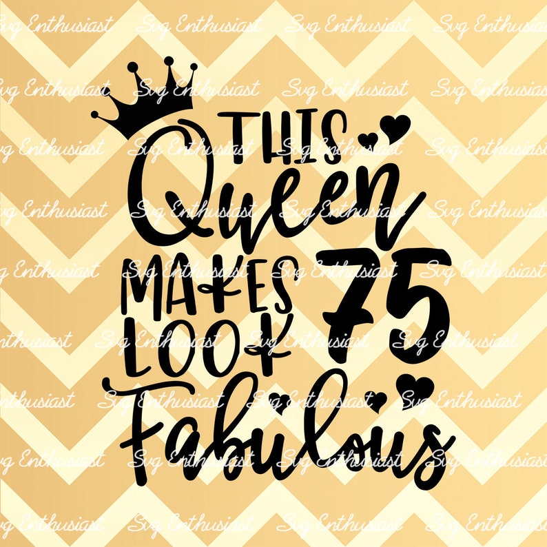 This Queen Makes 75 Look Fabulous SVG 75th SVG Seventy-fifth - Etsy