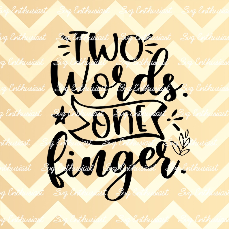 Two Words One Finger SVG Funny Svg Fun Sayings Sarcastic - Etsy Hong Kong