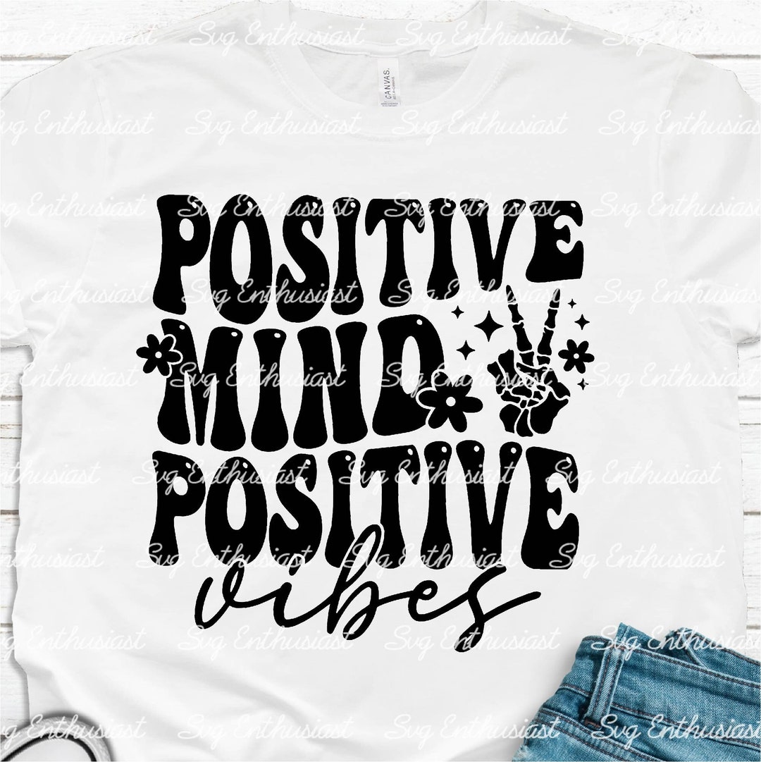 Positive Mind Positive Vibes SVG, Inspirational Svg, Motivational SVG ...