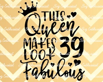Cut file Cricut 39th Birthday King Svg 39th Birthday Svg This King ...
