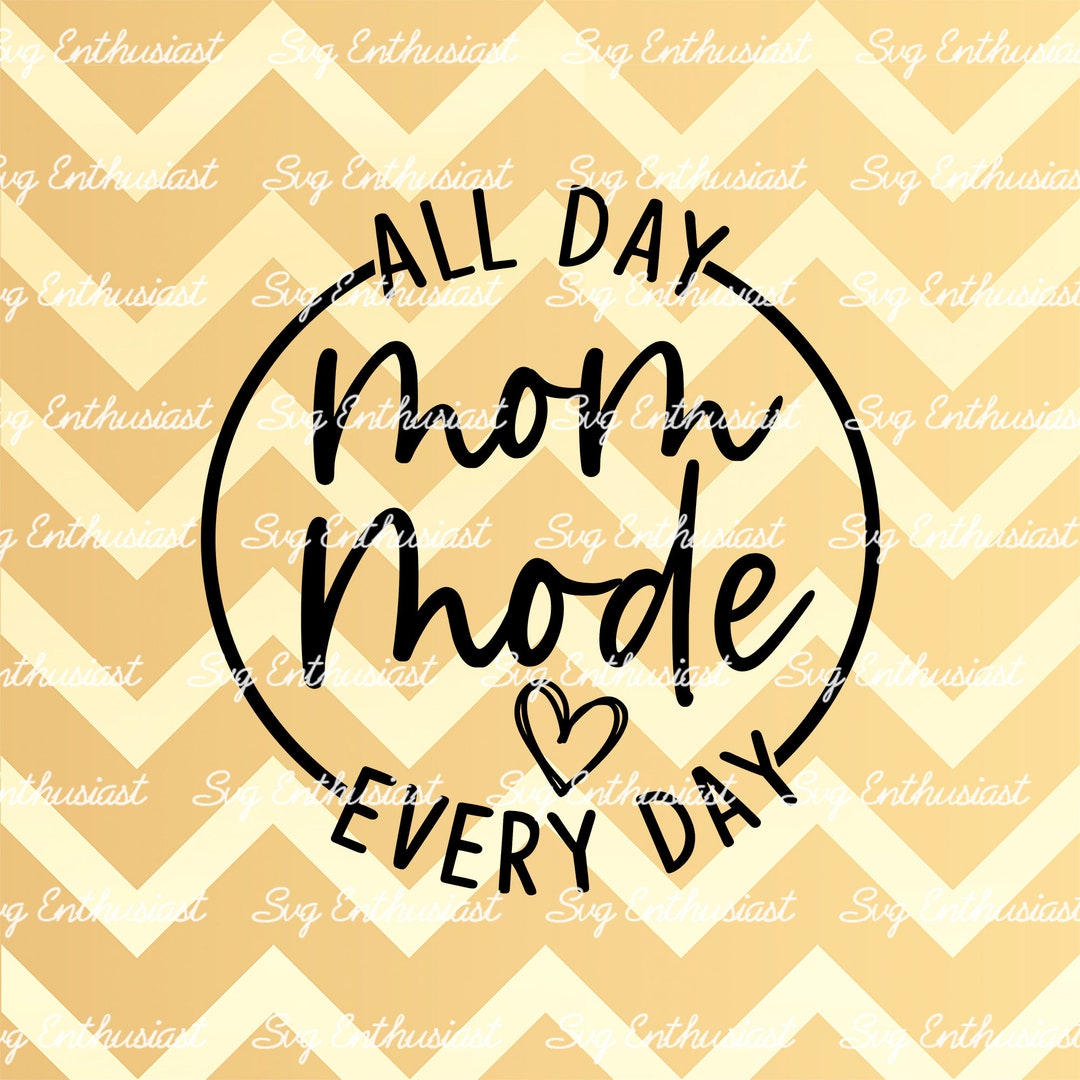 Mom Mode SVG, All Day Every Day SVG, Mother's Day, Cricut Explore ...