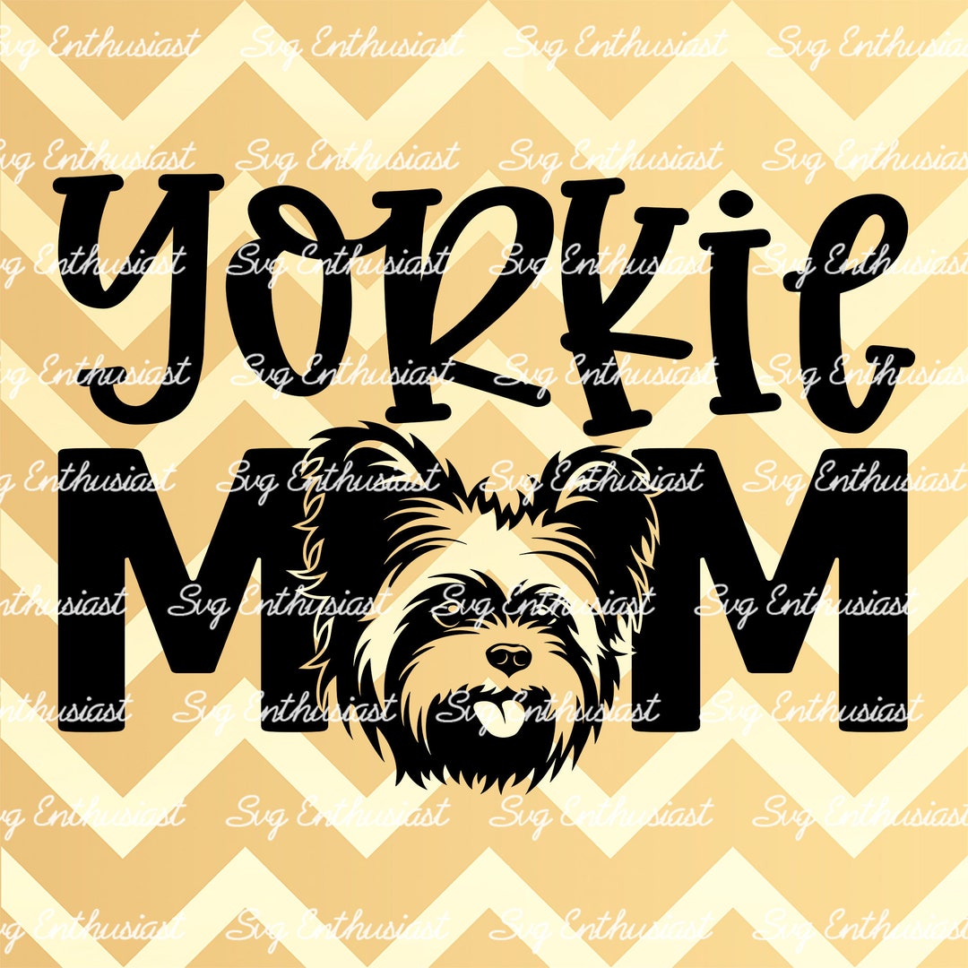 Yorkie Mom SVG, Dog Mom Svg, Cute Yorkie SVG, Yorkshire Terrier Svg ...