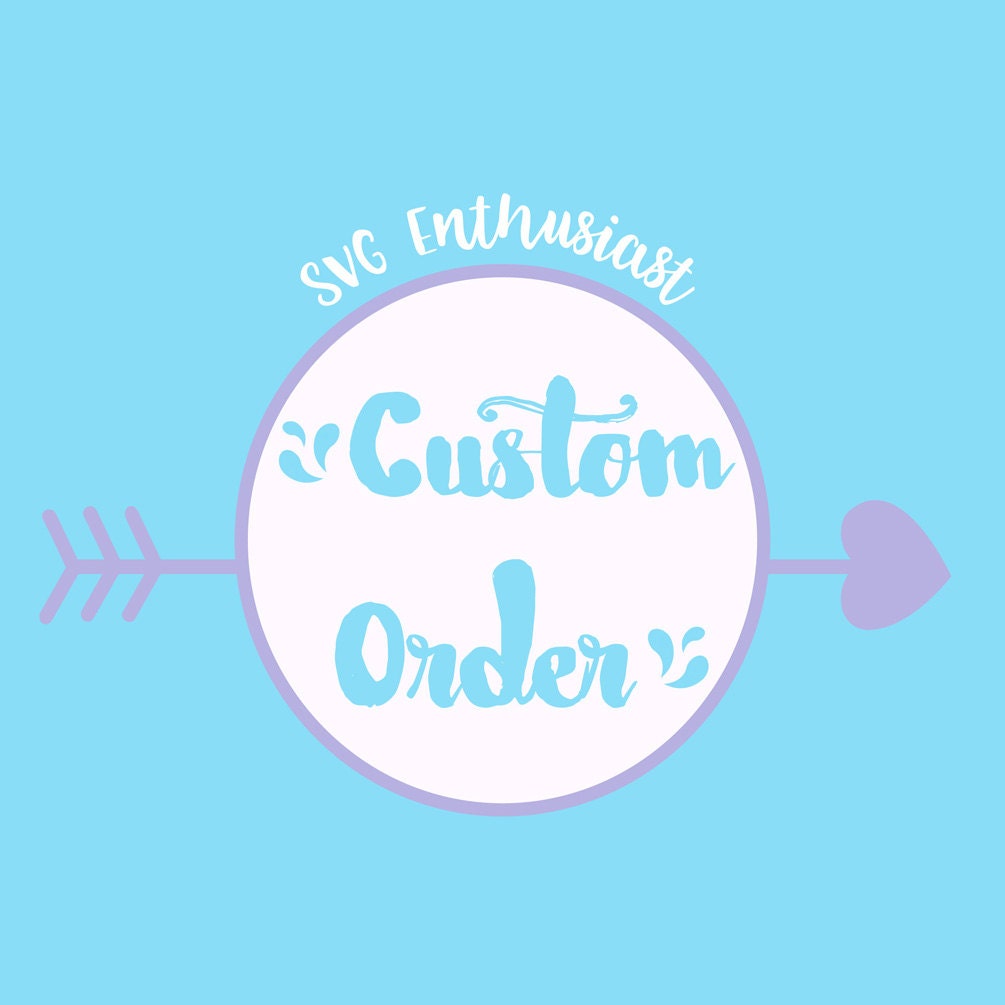 Custom Order, SVG, PNG, DXF, Jpeg, Eps - Etsy