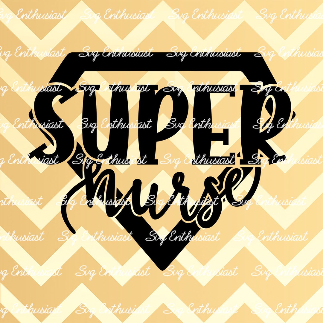 Super Nurse SVG, Nursing SVG, Hero Svg, Best Nurse SVG, Cricut Explore ...