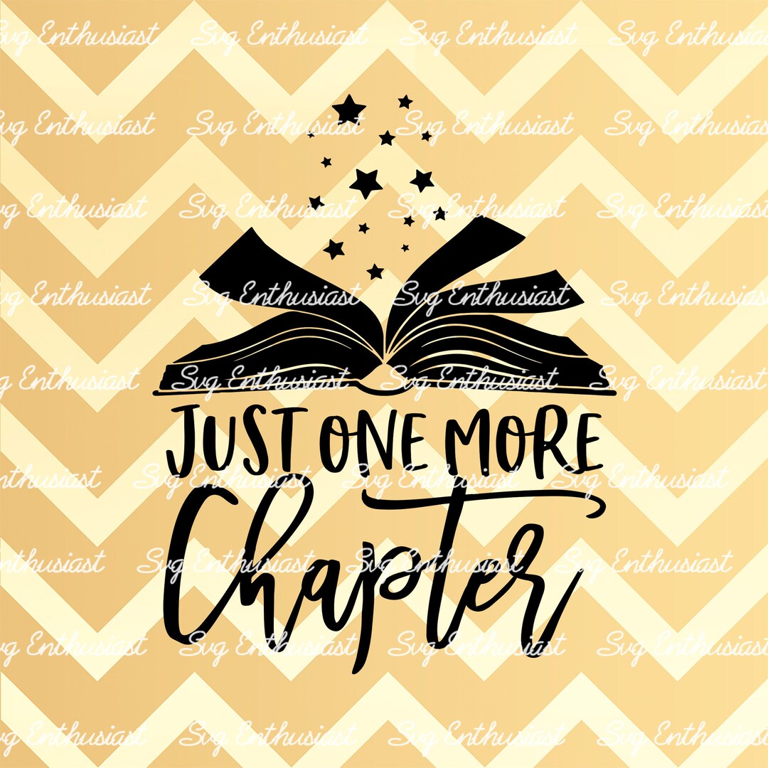 Just One More Chapter SVG, Books SVG, Reading SVG, Book Lover Svg ...
