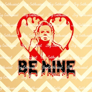 Be Mine Horror Valentine's Day SVG, Funny Valentine Svg, Iron on File ...