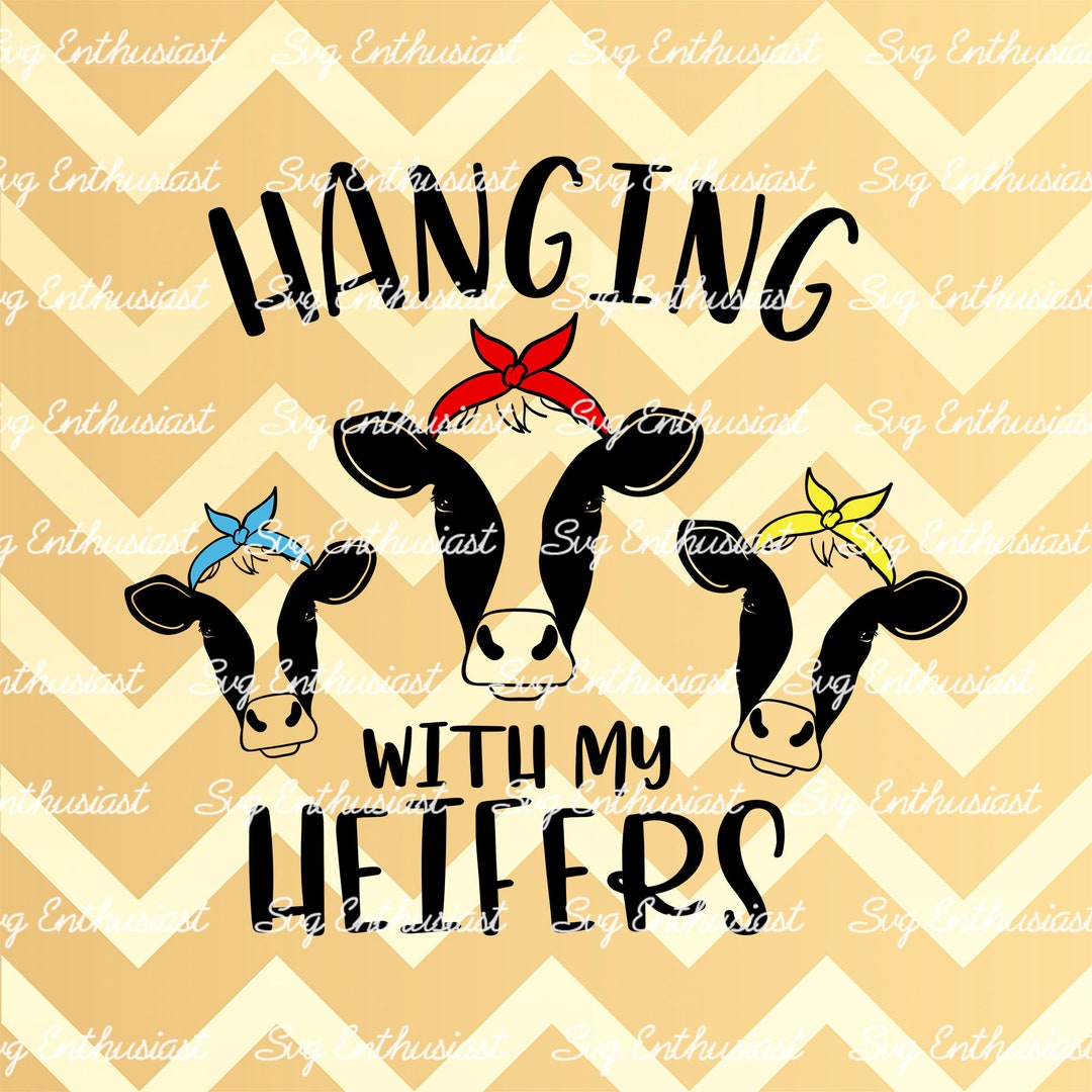 Hanging Out With My Heifers SVG, Cow Face SVG, Heifer SVG, Heifer ...