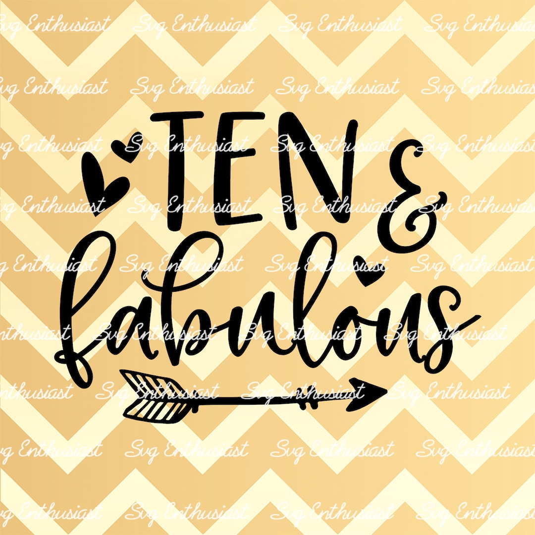 Ten and Fabulous SVG, 10 Years Old SVG, 10th SVG, Tenth Svg, 10th ...