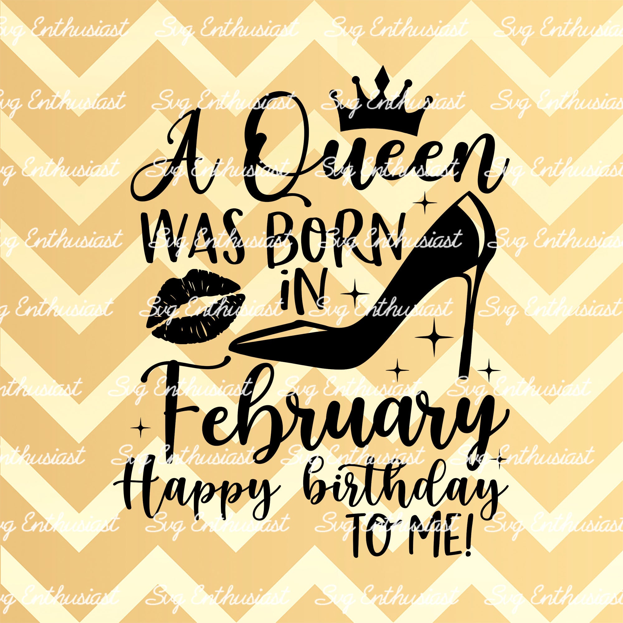 Visual Arts A Queen Was Born In February Happy Birthday To Me Svg Feb ...