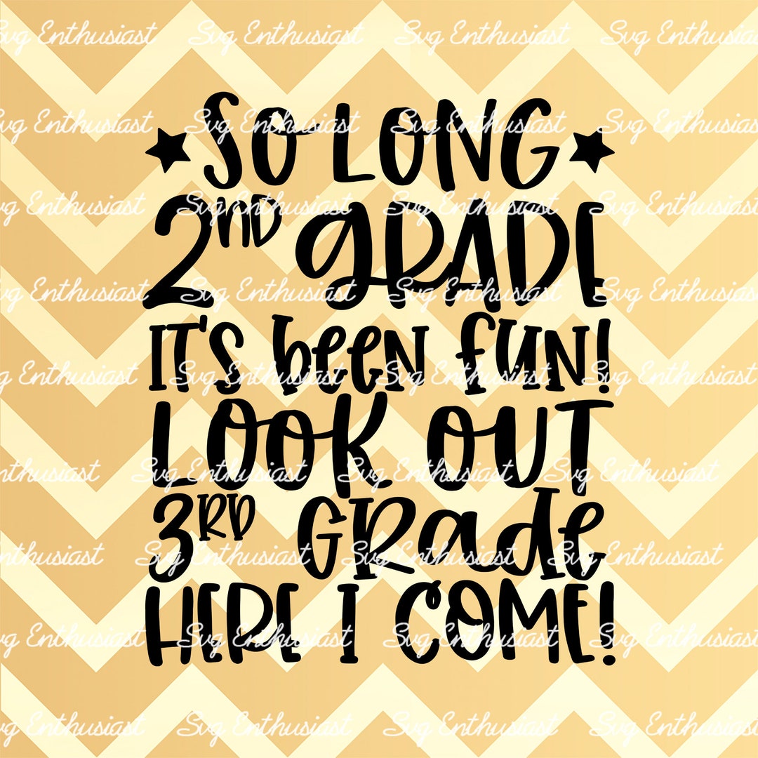 So Long 2nd Grade It's Been Fun 3rd Grade Here I Come SVG, 2nd Grade ...