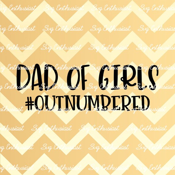 Dad of Girls Outnumbered SVG Father's Day SVG Daddy SVG | Etsy