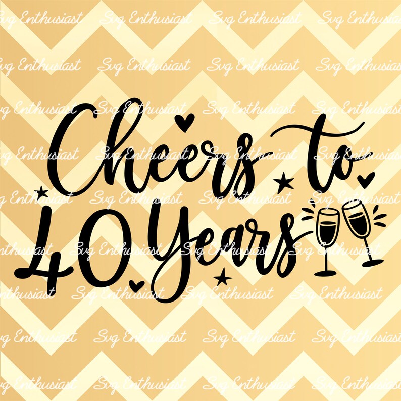 Cheers To 40 Years Svg 40th Svg Forty Svg 40th Birthday Etsy