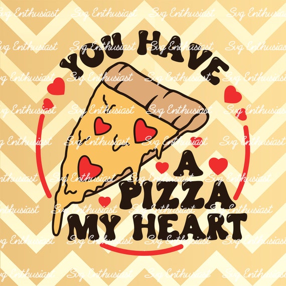 You Have a Pizza My Heart SVG Valentine's Day SVG Funny - Etsy Ireland