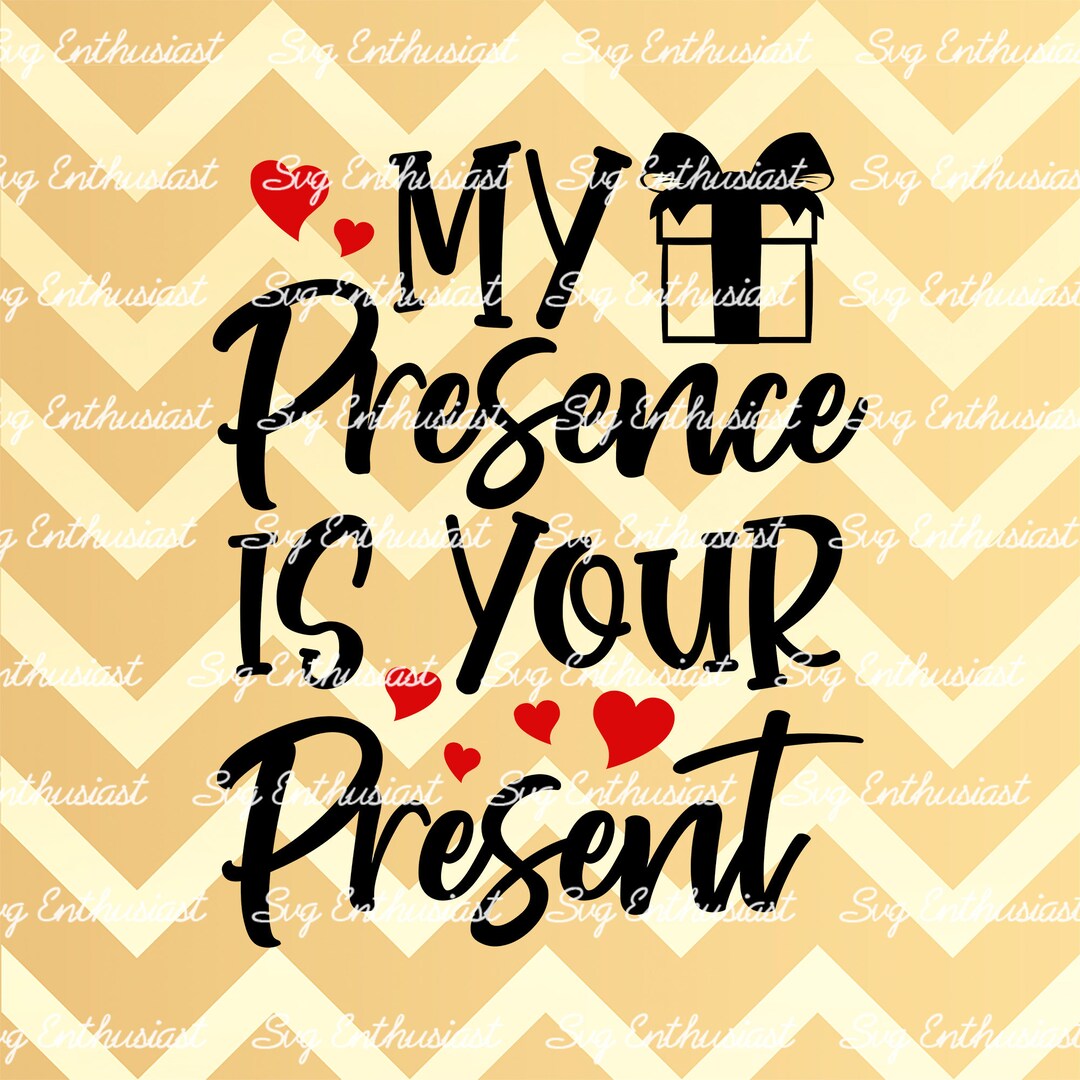 My Presence is Your Present SVG, Christmas SVG, Funny SVG, Sarcastic ...