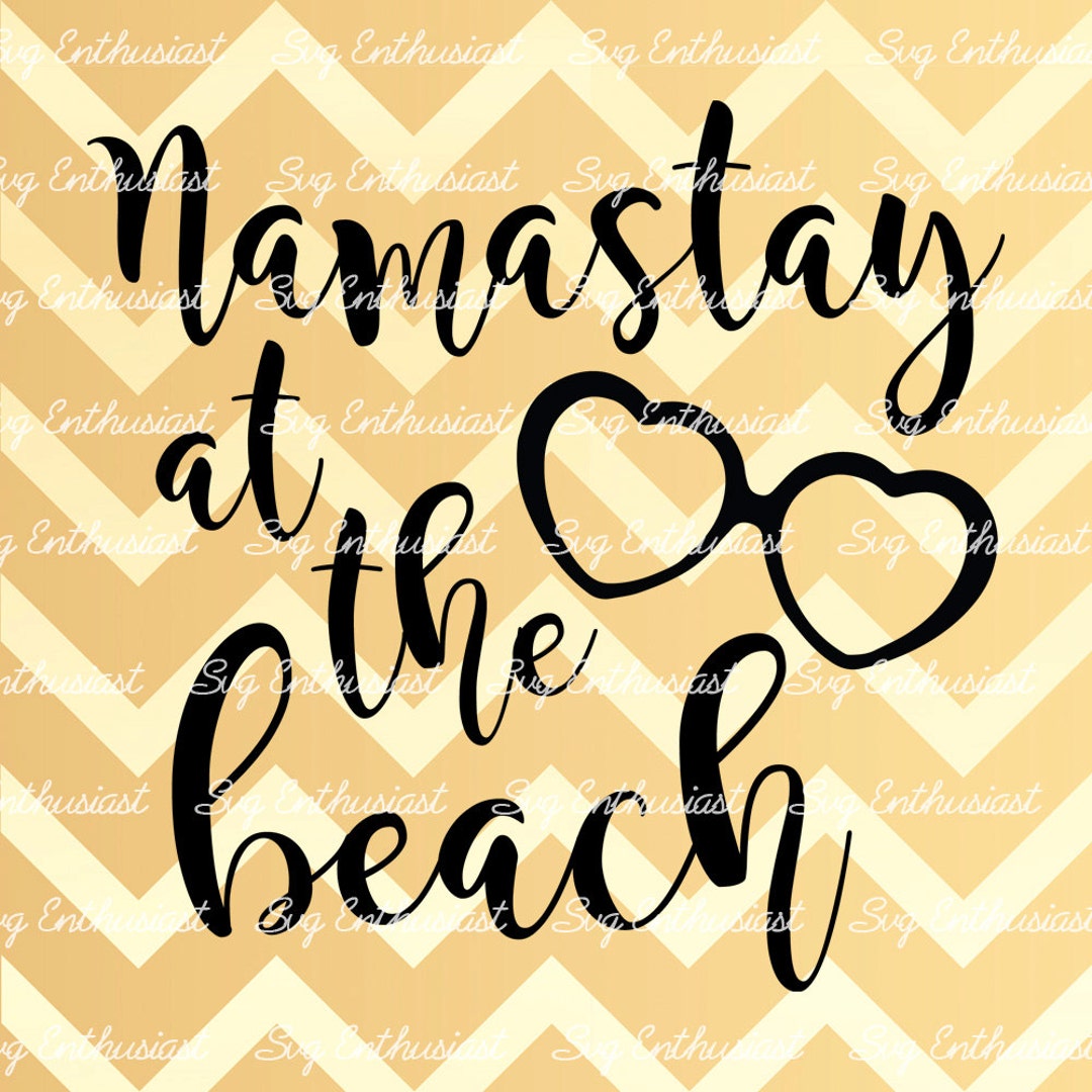 Namastay at the Beach SVG, Summer SVG Cut File, Stay Cricut, Dxf, PNG ...
