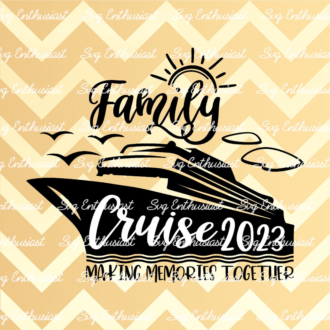 Family Cruise 2023 Making Memories Together SVG, Family Trip Svg ... Family Cruise 2023 Making Memories Together SVG, Family Trip Svg ...
