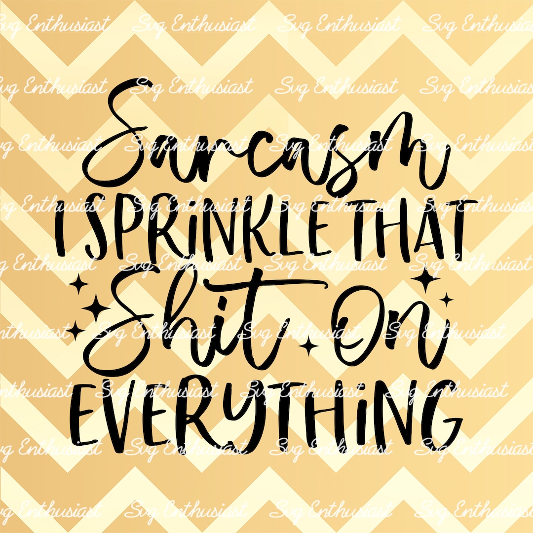 Sarcasm I Sprinkle That Shit on Everything SVG, Sarcastic SVG, Funny ...