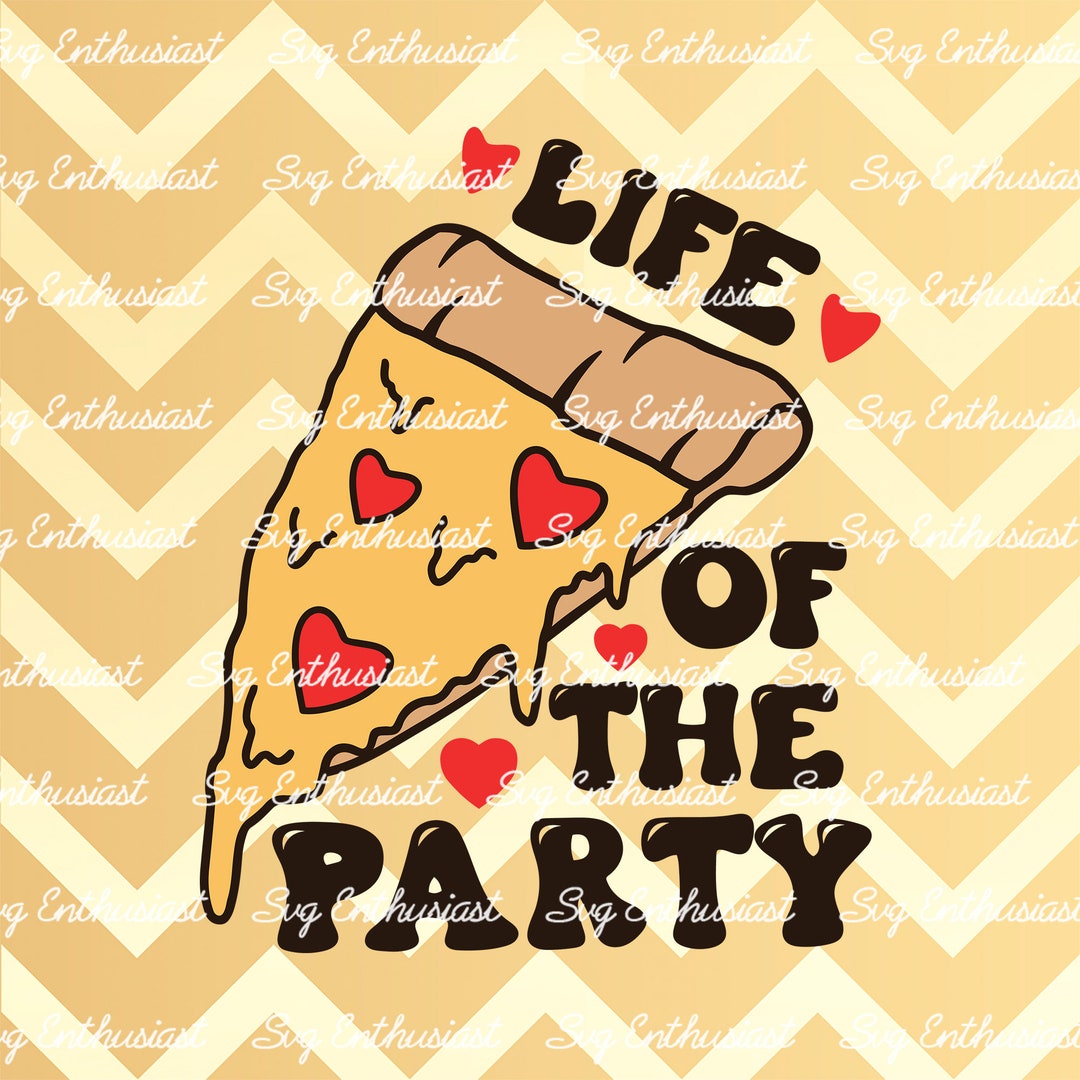 Life of the Party SVG, Pizza SVG, Birthday Boy SVG, Iron on File ...